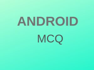 100 Top Android Multiple Choice Questions and Answers - Nhlink.net