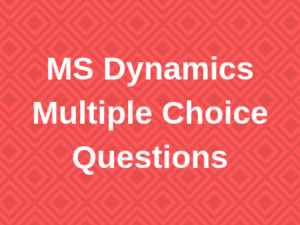 100 TOP MS Dynamics Multiple Choice Questions and Answers - Nhlink.net