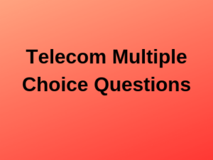 100 Top Telecom Multiple Choice Questions and Answers - Nhlink.net