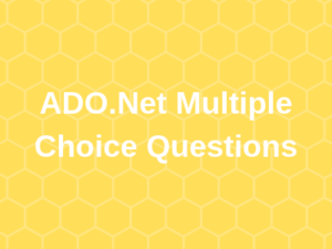 100 Top ADO.Net Multiple Choice Questions and Answers - Nhlink.net