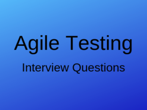 100 Top Agile Testing Interview Questions and Answers - Nhlink.net