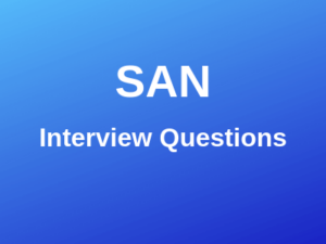 100 Top SAN Interview Questions and Answers - Nhlink.net